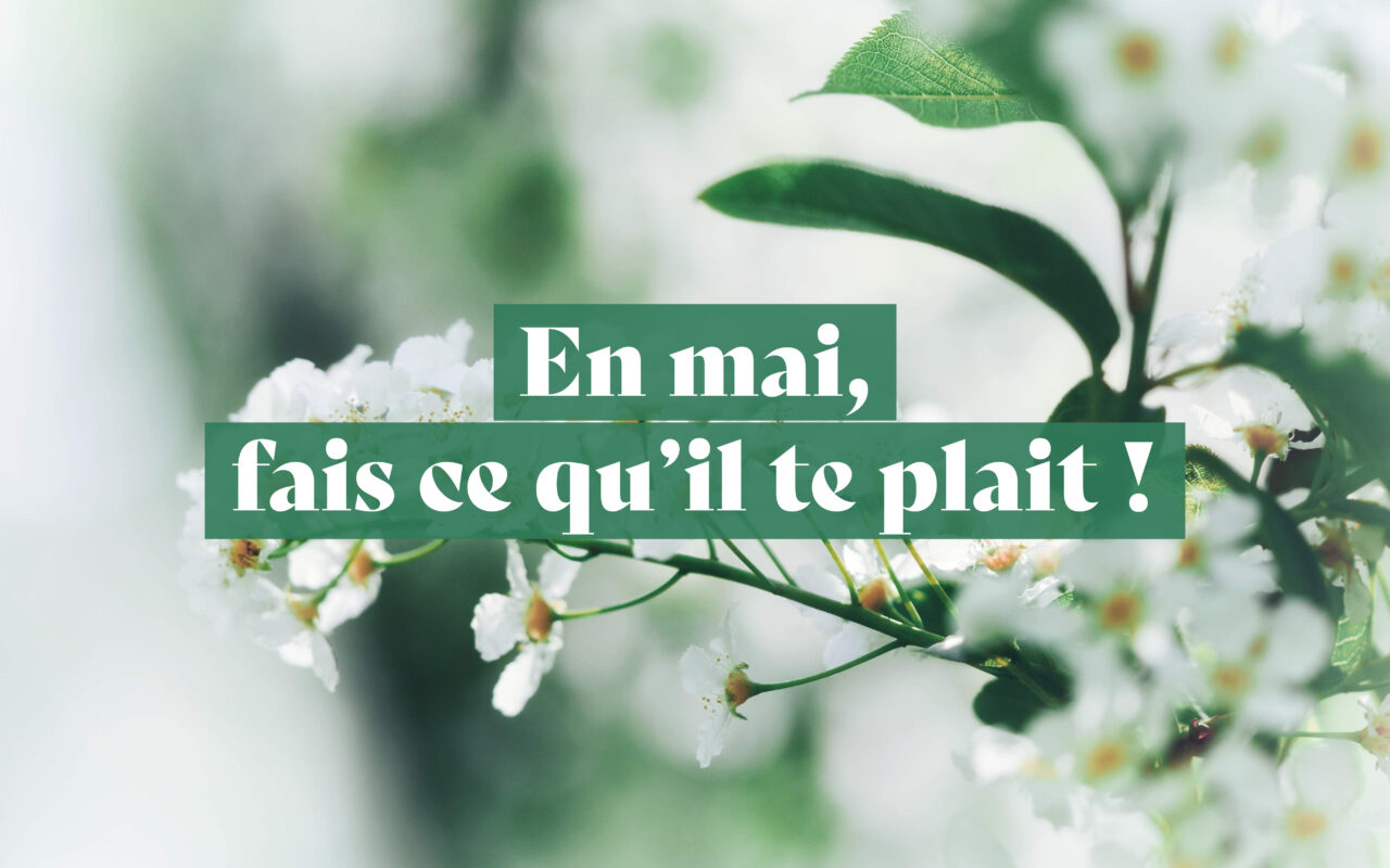 "En mai, fais ce qu’il te plait" Est-ce si sûr, est-ce si simple ...
